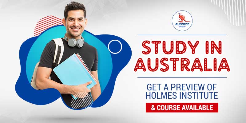 Study In Australia: Get a preview of Holmes Institute & course available